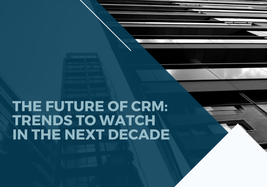 The Future of CRM: Trends to Watch in the Next Decade - Manage Projects ...